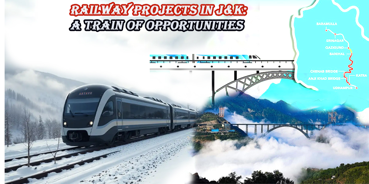 TRAIN OF OPPORTUNITIES: A LOOK AT ONGOING RAILWAY PROJECTS IN JAMMU ...