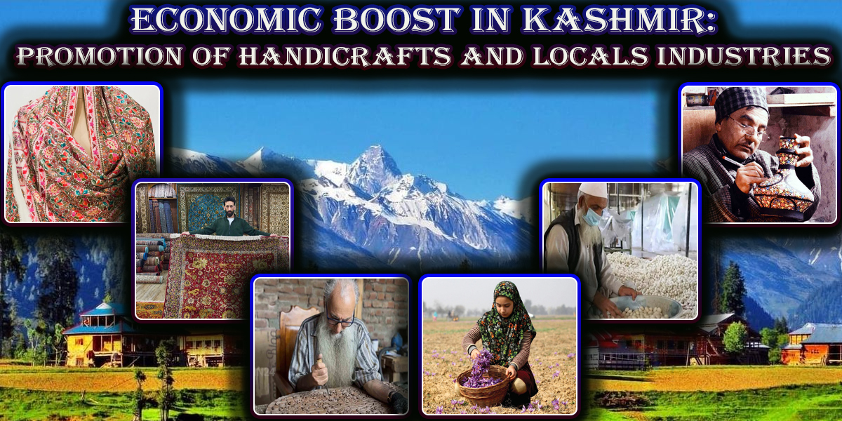 ECONOMIC BOOST IN KASHMIR: PROMOTION OF HANDICRAFTS AND LOCAL ...
