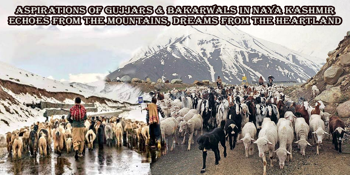 ASPIRATIONS OF GUJJARS & BAKARWALS IN NAYA KASHMIR: ECHOES FROM THE ...