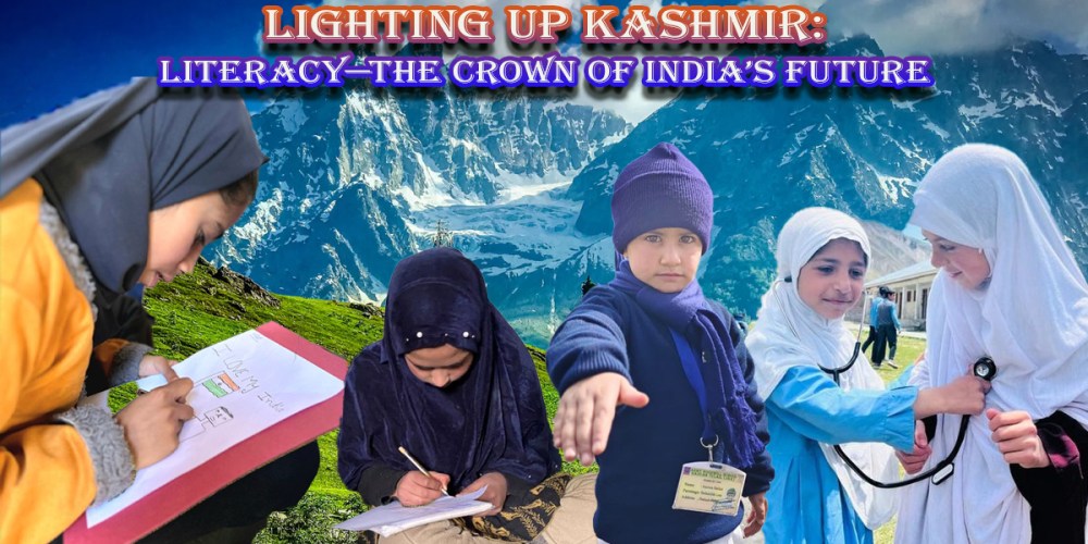 LIGHTING UP KASHMIR: LITERACY—THE CROWN OF INDIA’S FUTURE – Kashmir ...